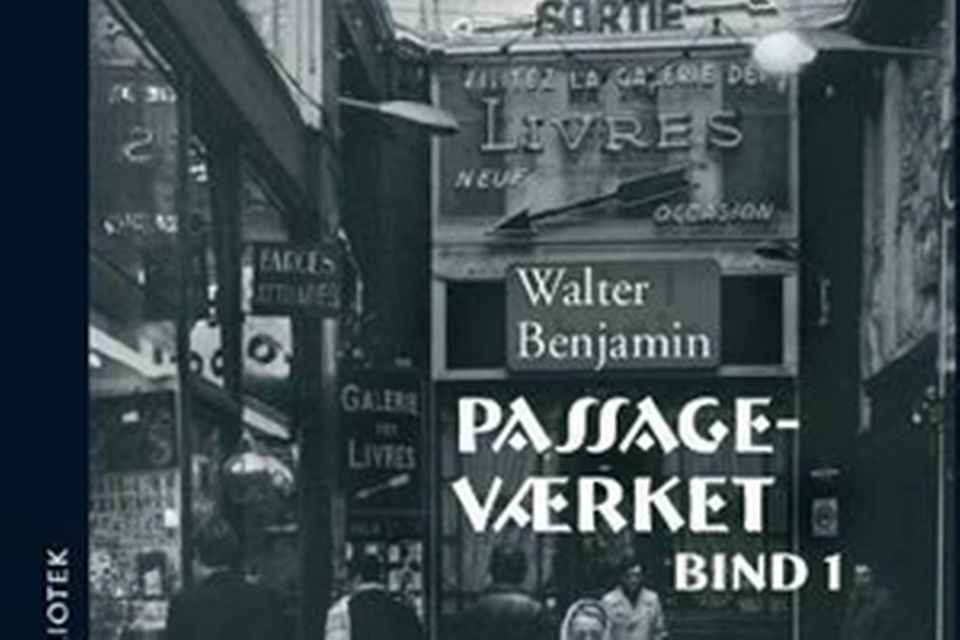Walter Benjamin: PASSAGEVÆRKET - Jyllands-Posten